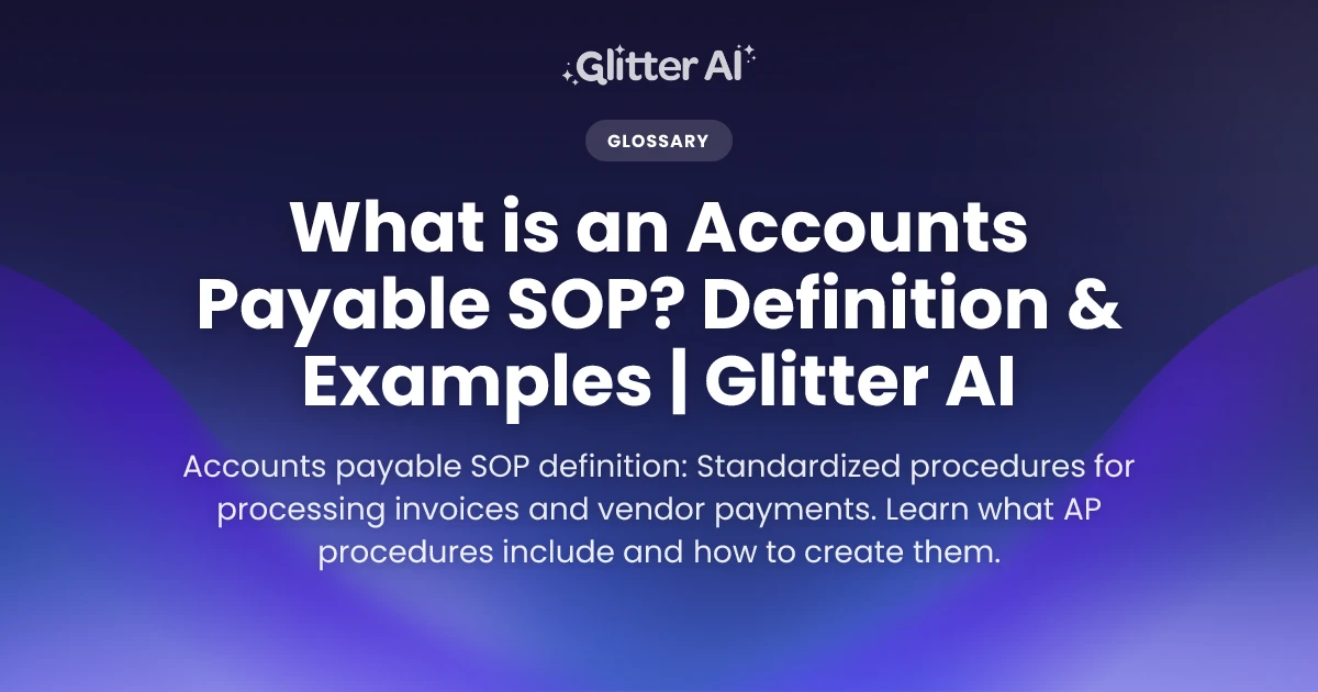 What is an Accounts Payable SOP? Definition & Examples | Glitter AI ...