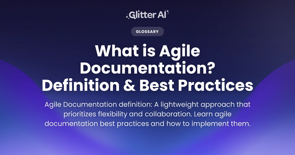What is Agile Documentation? Definition & Best Practices | Glitter AI