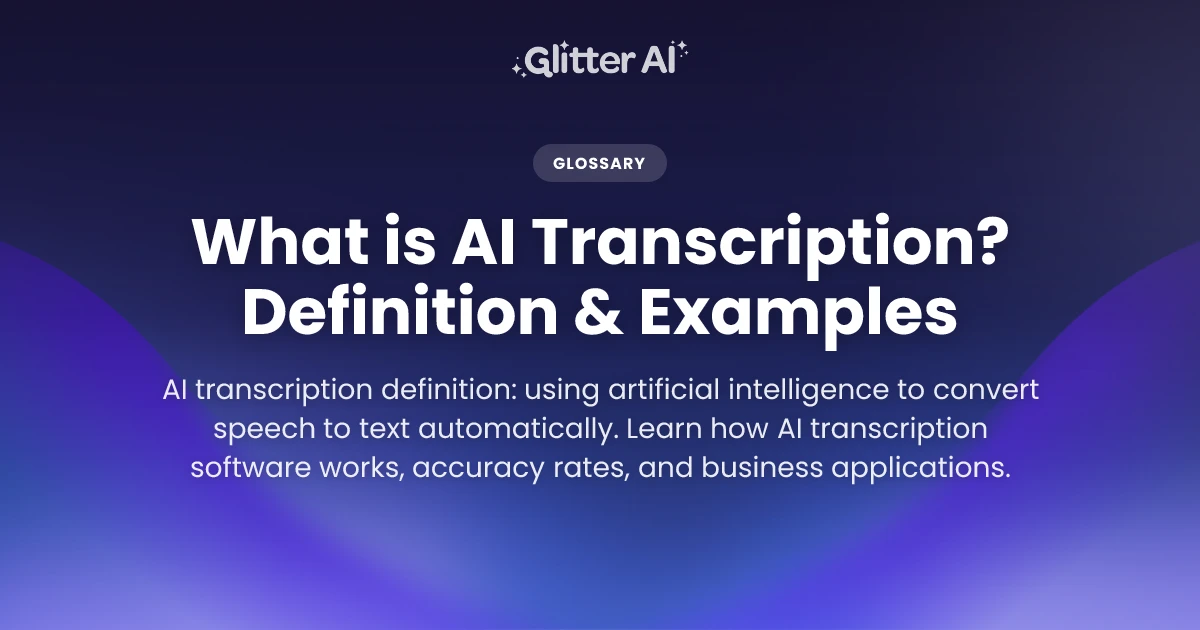 What is AI Transcription? Definition & Examples | Glitter AI