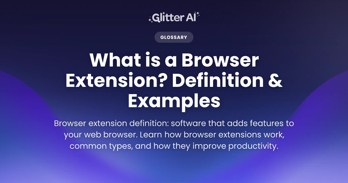 What is a Browser Extension? Definition & Examples | Glitter AI
