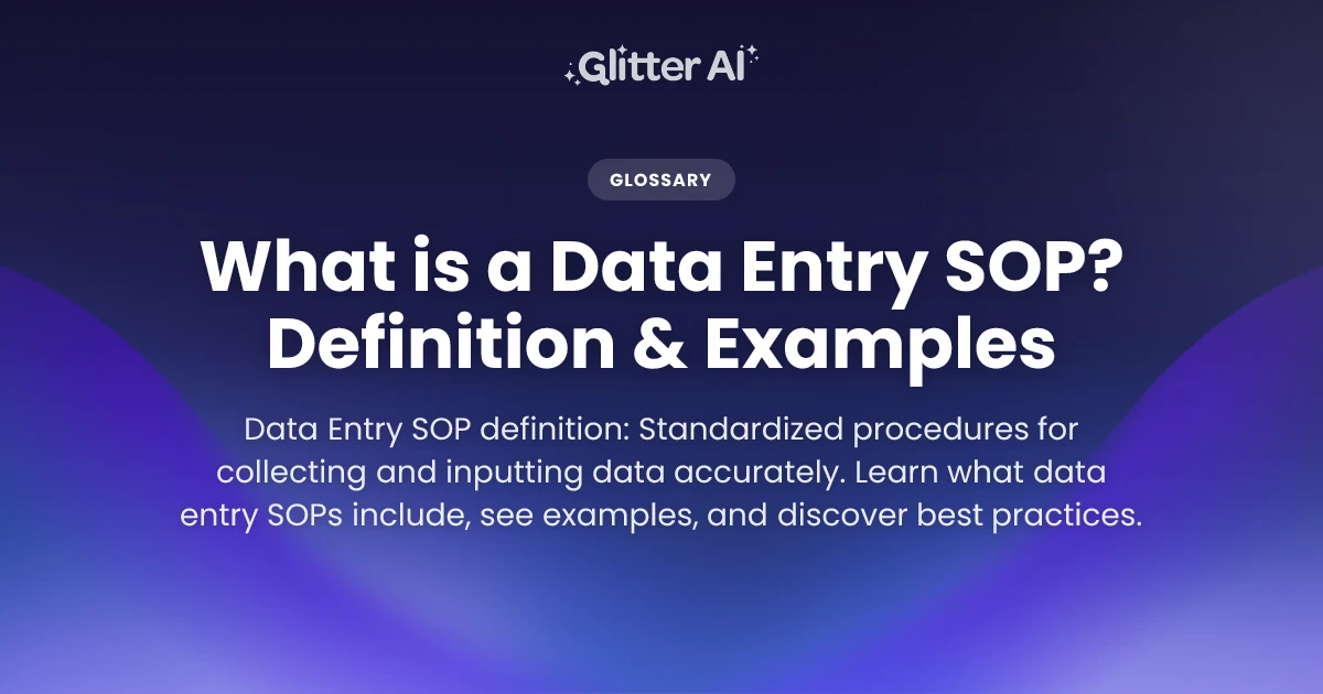 What is a Data Entry SOP? Definition & Examples | Glitter AI