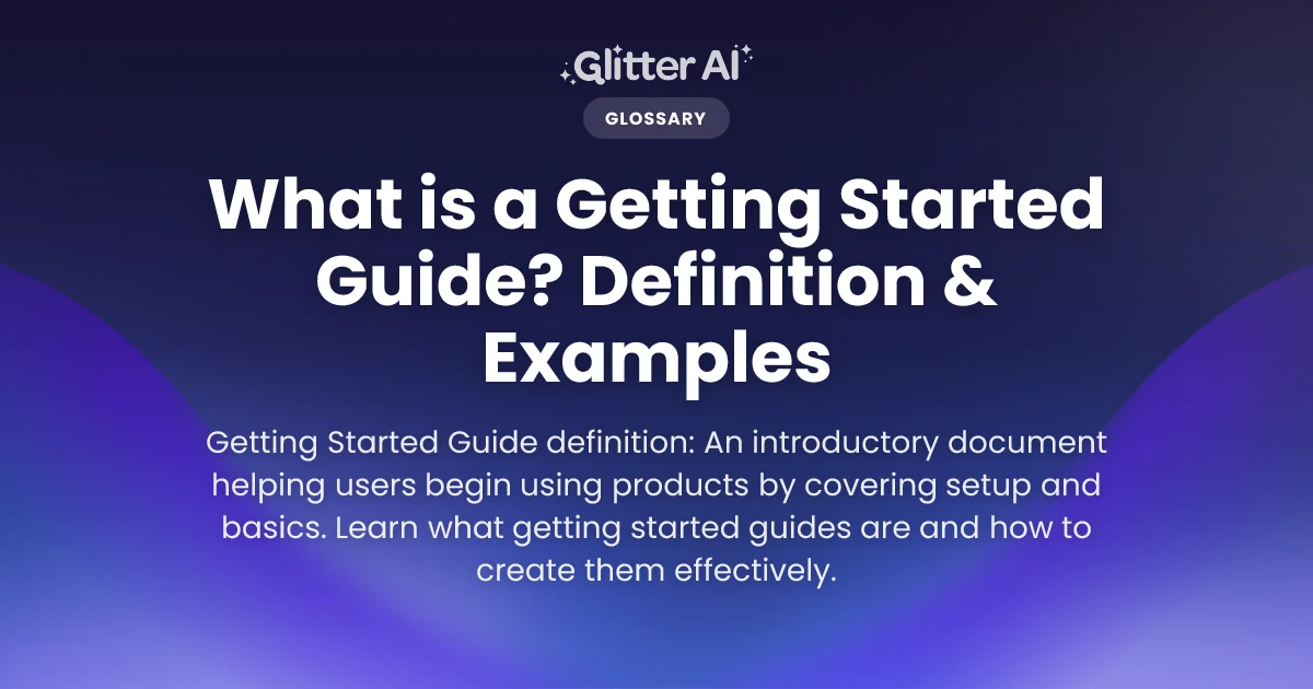 What is a Getting Started Guide? Definition & Examples | Glitter AI