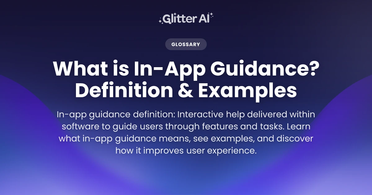 What is In-App Guidance? Definition & Examples | Glitter AI