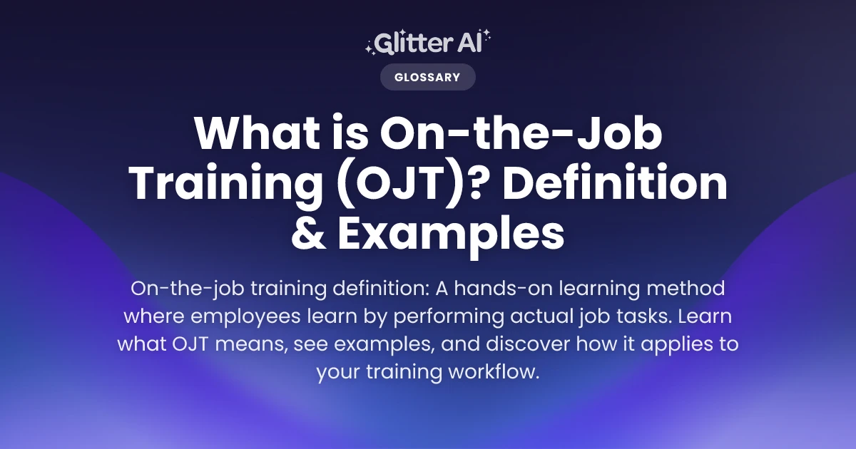 What is On-the-Job Training (OJT)? Definition & Examples | Glitter AI