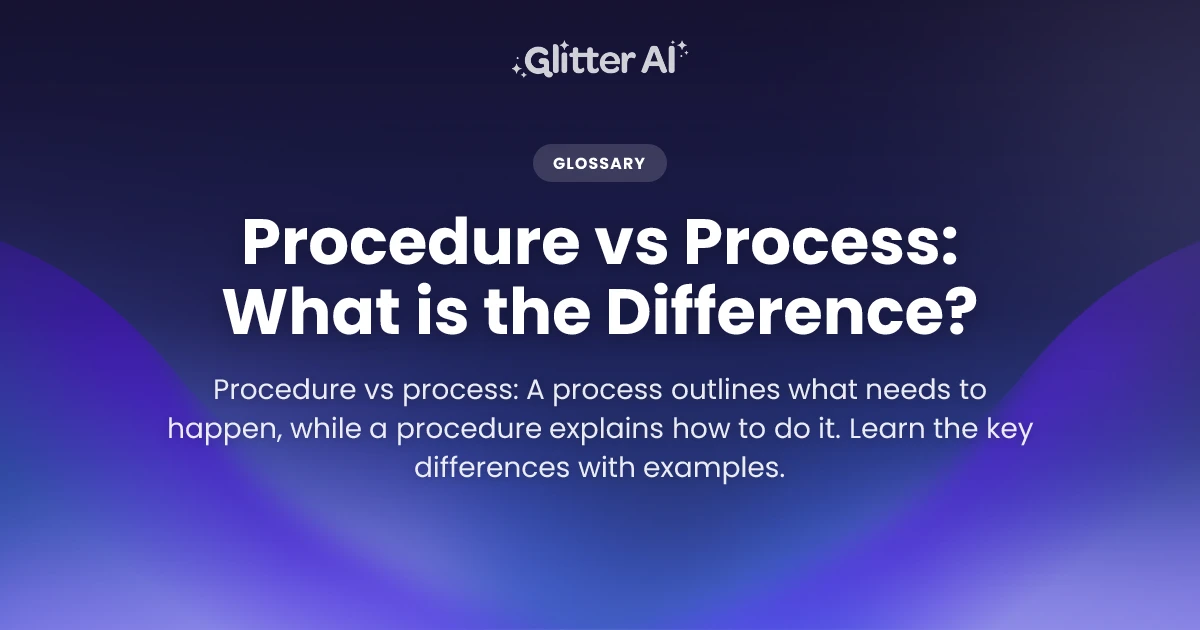 Procedure vs Process: What is the Difference? | Glitter AI