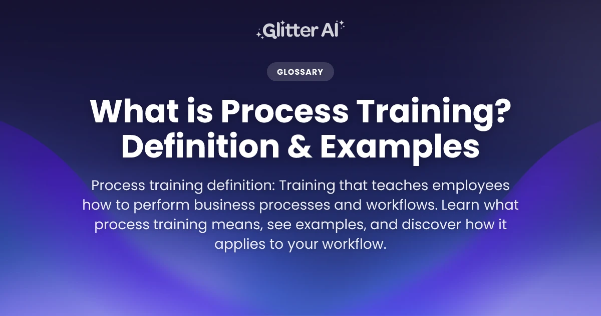 What is Process Training? Definition & Examples | Glitter AI