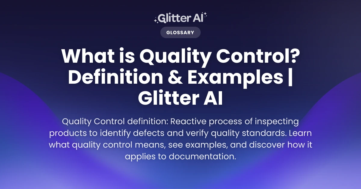 What is Quality Control? Definition & Examples | Glitter AI | Glitter AI