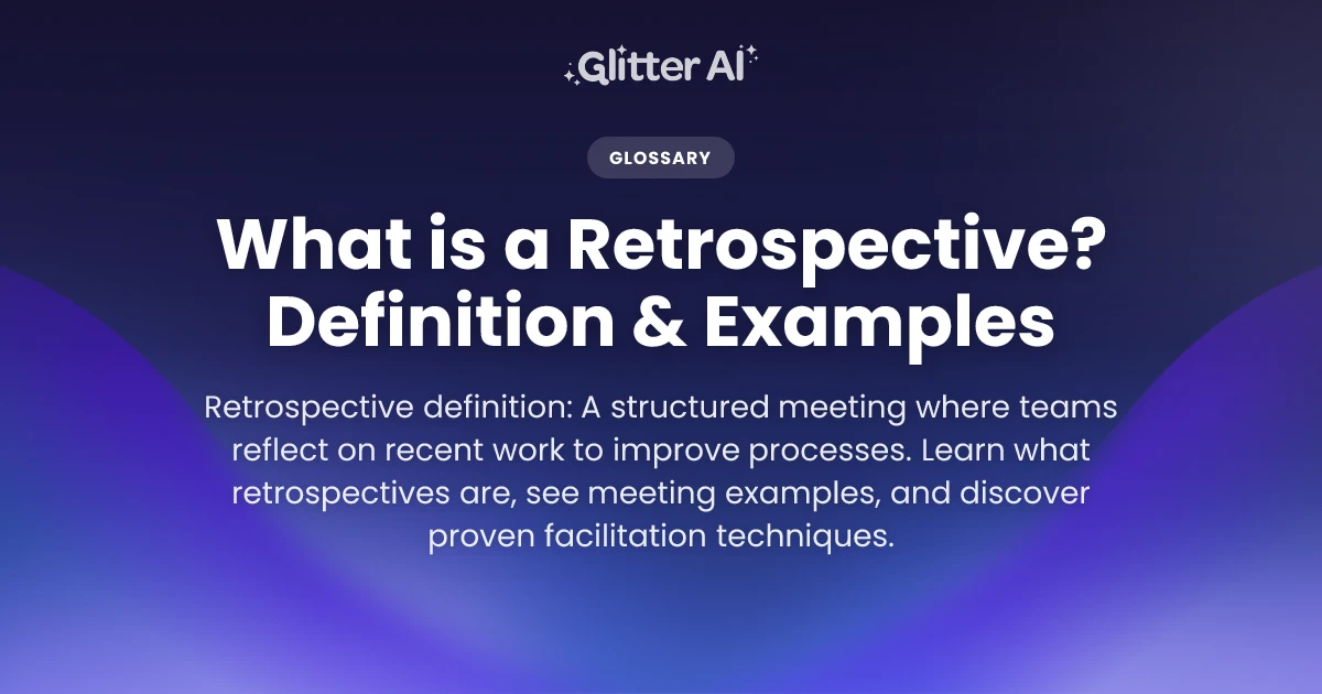 What is a Retrospective? Definition & Examples | Glitter AI