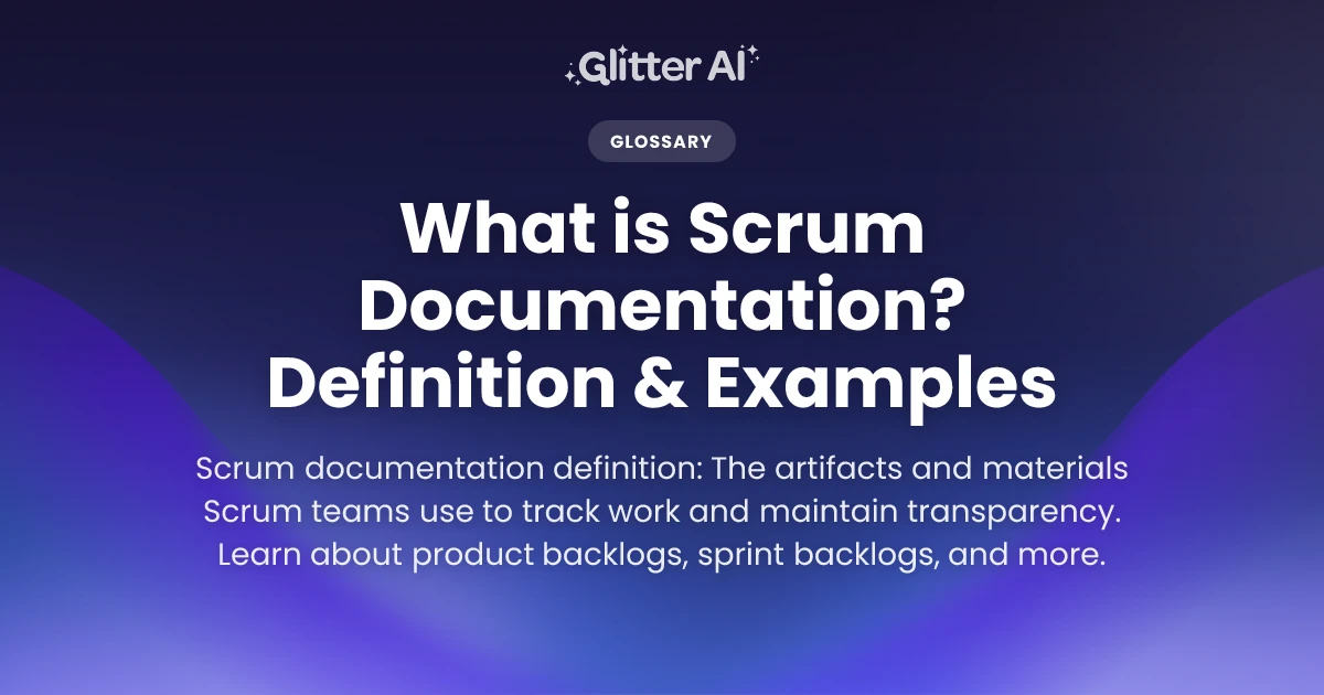 What is Scrum Documentation? Definition & Examples | Glitter AI