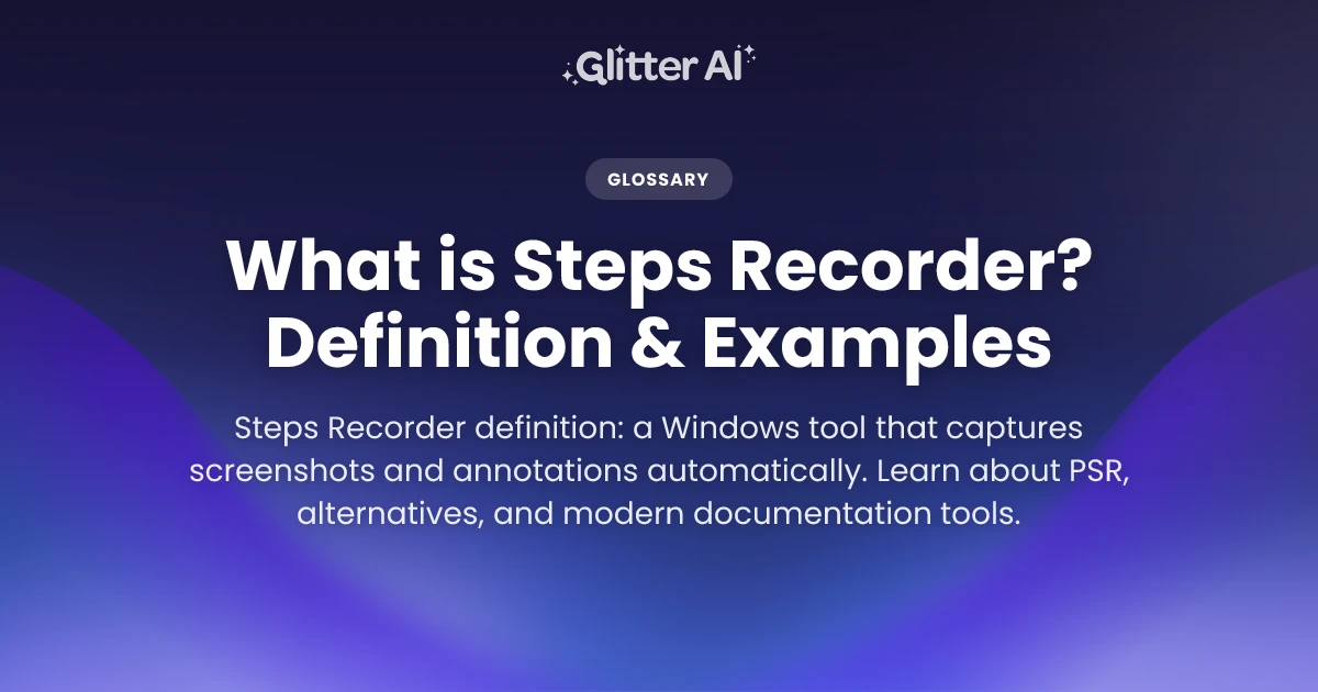 What is Steps Recorder? Definition & Examples | Glitter AI