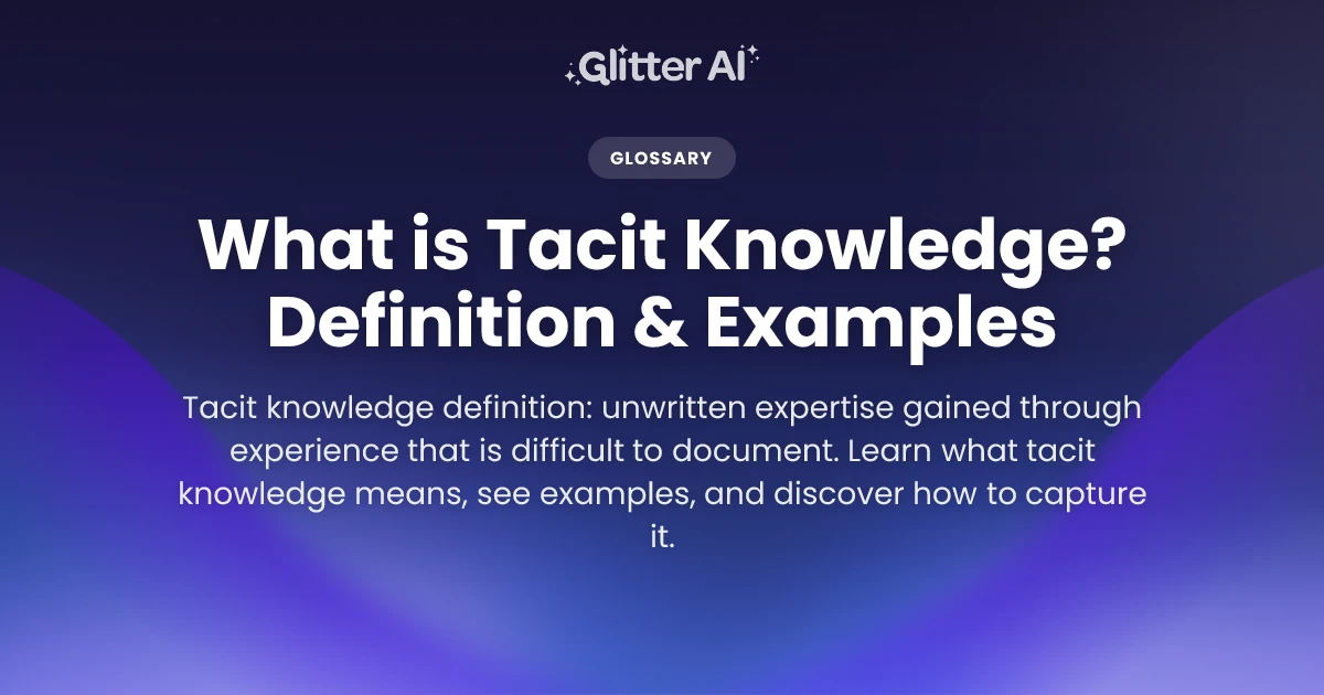 What is Tacit Knowledge? Definition & Examples | Glitter AI | Glitter AI