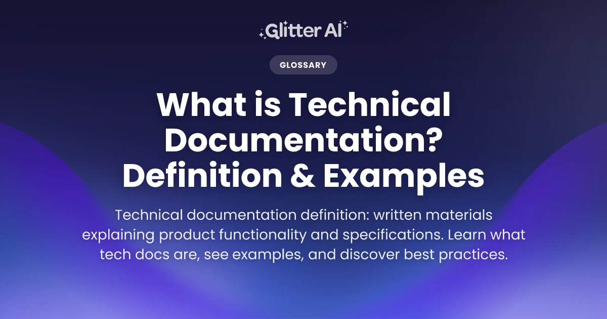 What is Technical Documentation? Definition & Examples | Glitter AI