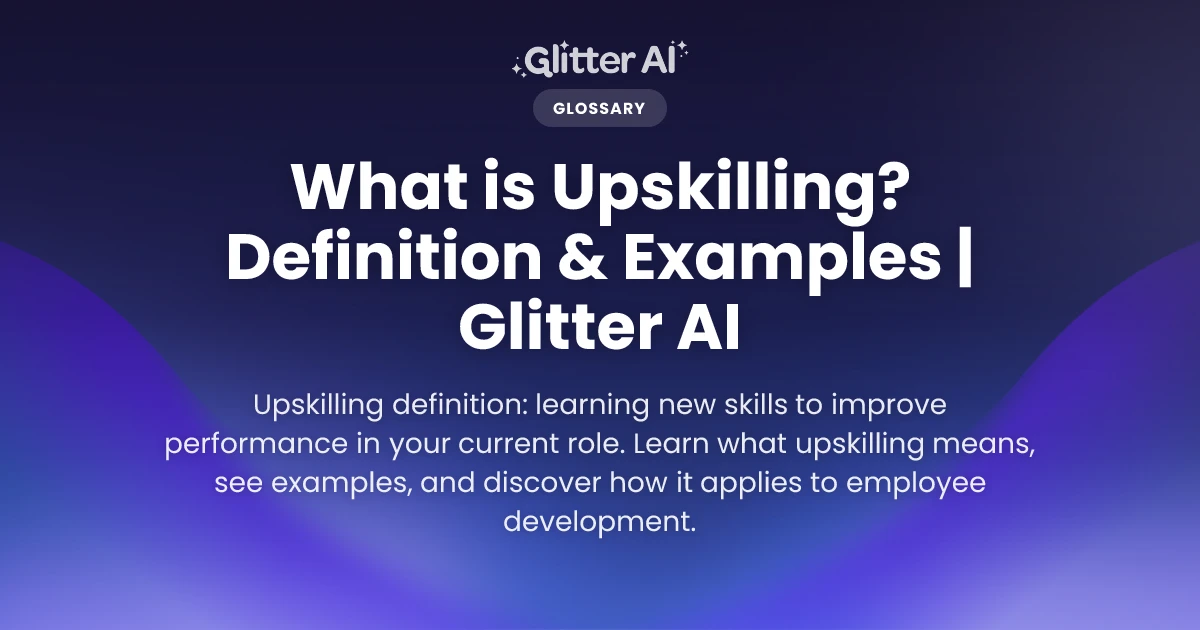 What is Upskilling? Definition & Examples | Glitter AI | Glitter AI