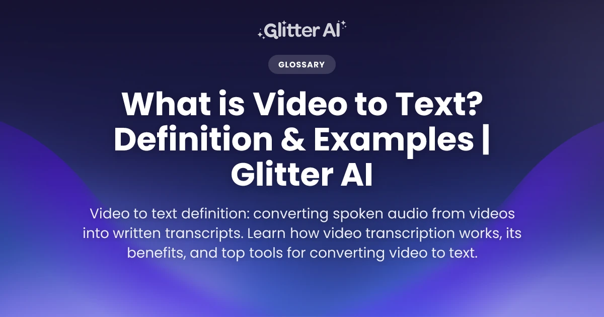 What is Video to Text? Definition & Examples | Glitter AI | Glitter AI